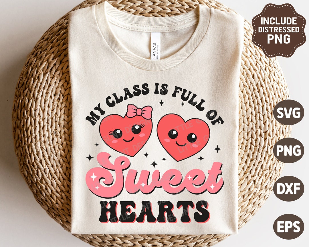 My Class is Full of Sweet Hearts SVG, Funny Valentine Teacher SVG ...