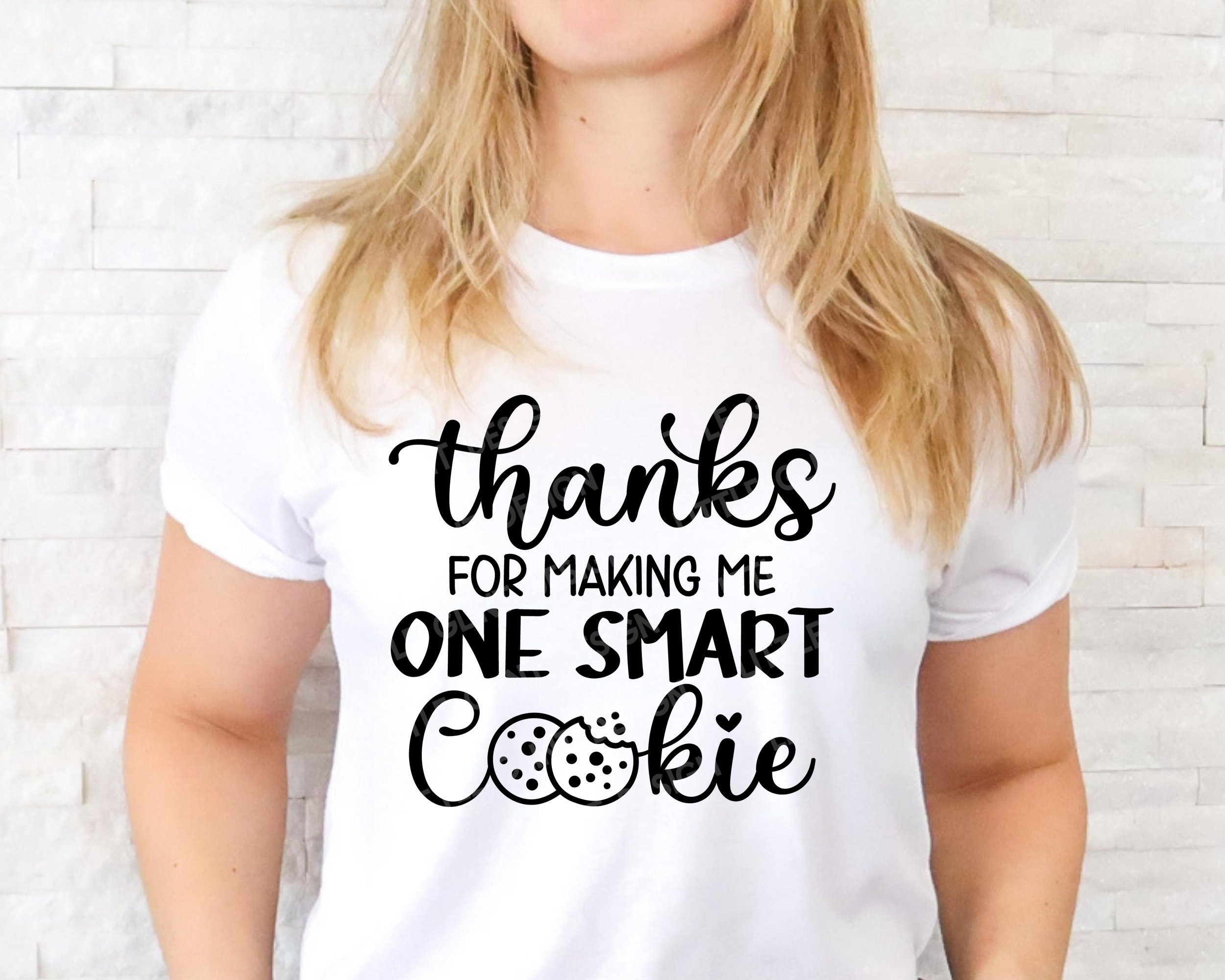 Thanks for Making Me One Smart Cookie SVG, Funny Teacher SVG, Teacher ...