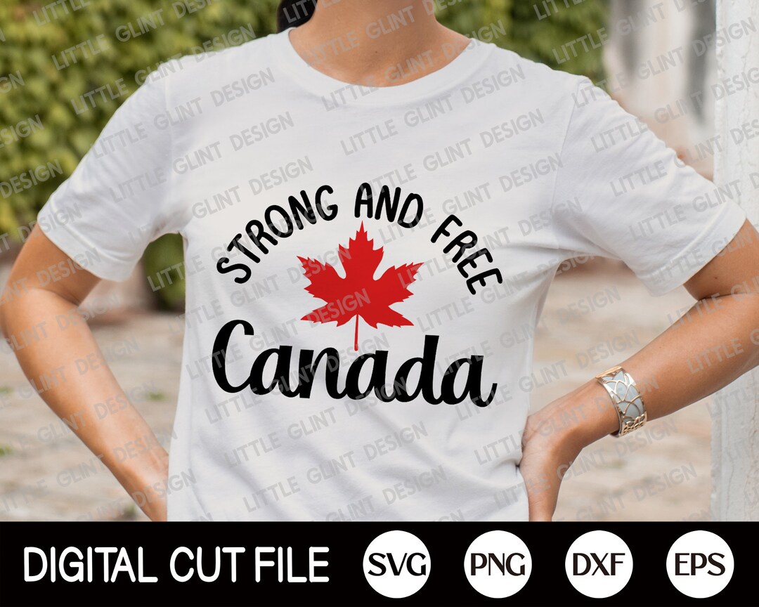 Canada Svg, Canada Strong and Free, Canada Day Svg, Canada Flag Shirt ...