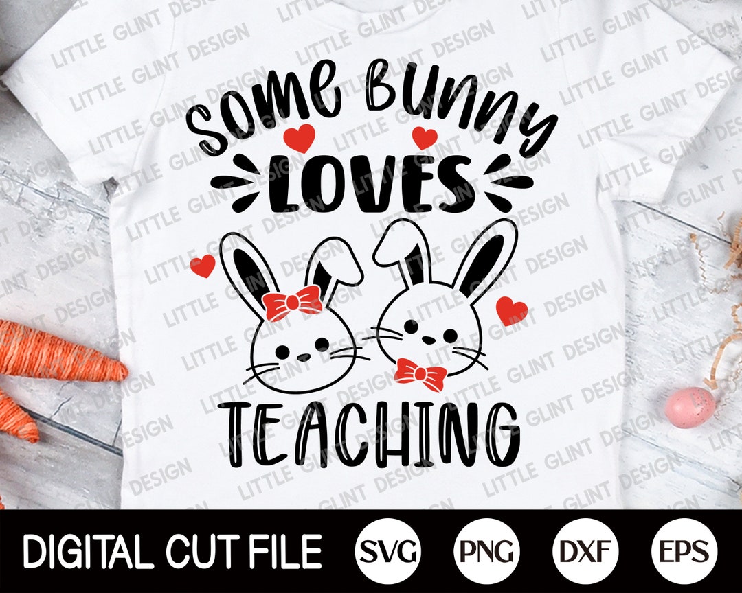 Some Bunny Loves Teaching SVG, Easter Svg, Easter Bunny Svg, Easter ...