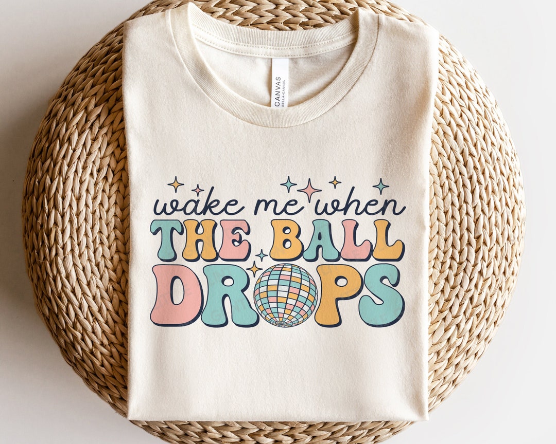 Wake Me When the Ball Drops SVG, New Year 2025 SVG, Disco Ball Png, Retro New Year Shirt ...