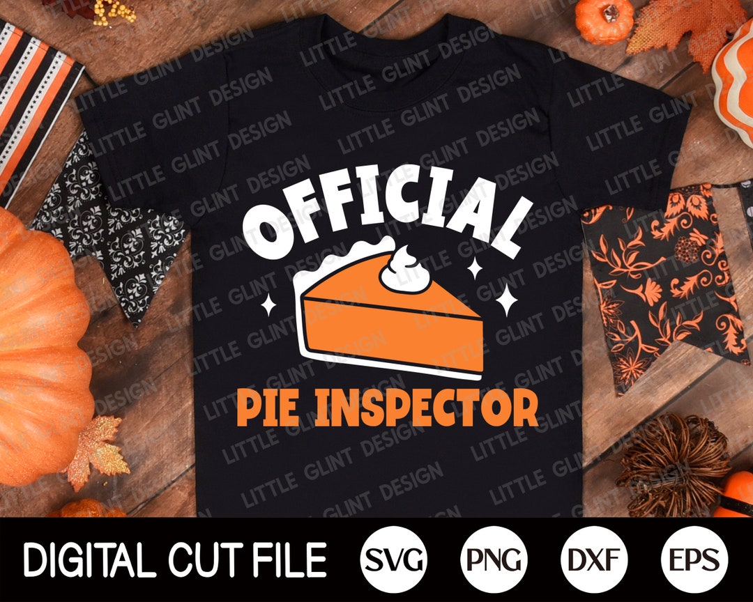 Thanksgiving Svg, Official Pie Inspector Svg, Fall Svg, Pumpkin Pie Svg ...