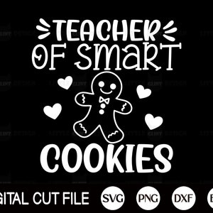 Teacher of Smart Cookies SVG, Christmas Svg, Gingerbread Man Svg ...