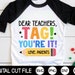 Dear Teachers, Tag You're It SVG, Funny Teacher SVG, Summer Vacation ...