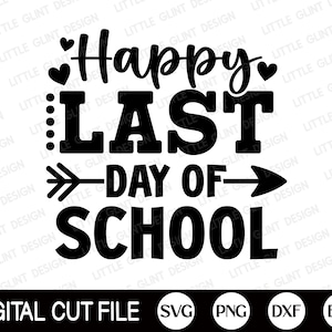 Happy Last Day of School SVG, Last Day of School Svg, Hello Summer ...