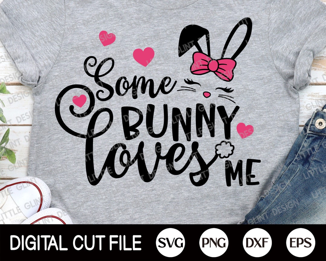 Some Bunny Loves Me Svg, Easter Svg, Easter Bunny Svg, Happy Easter Svg ...