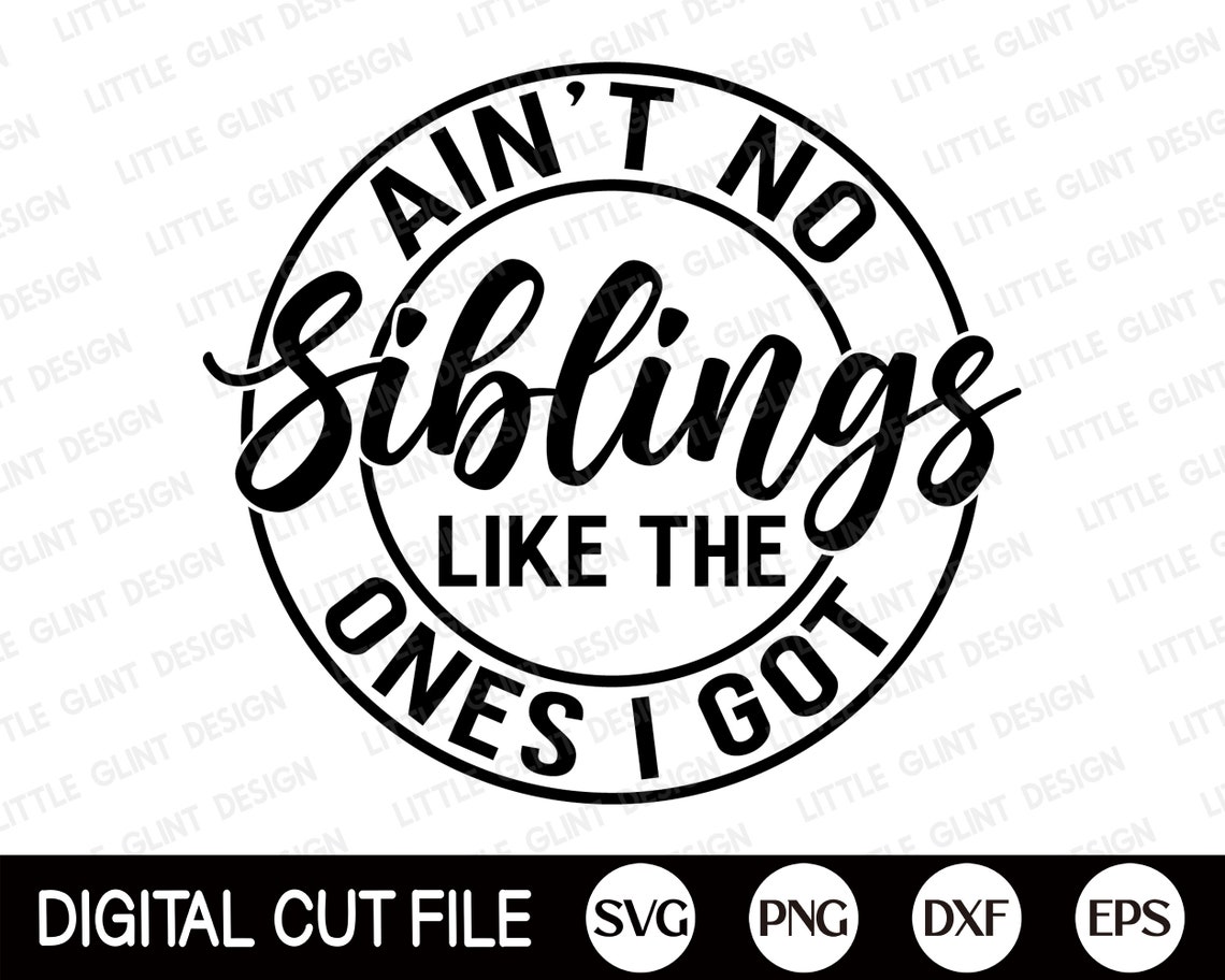 Ain't No Siblings Like the One I Got SVG, Summer Family Quote Svg ...