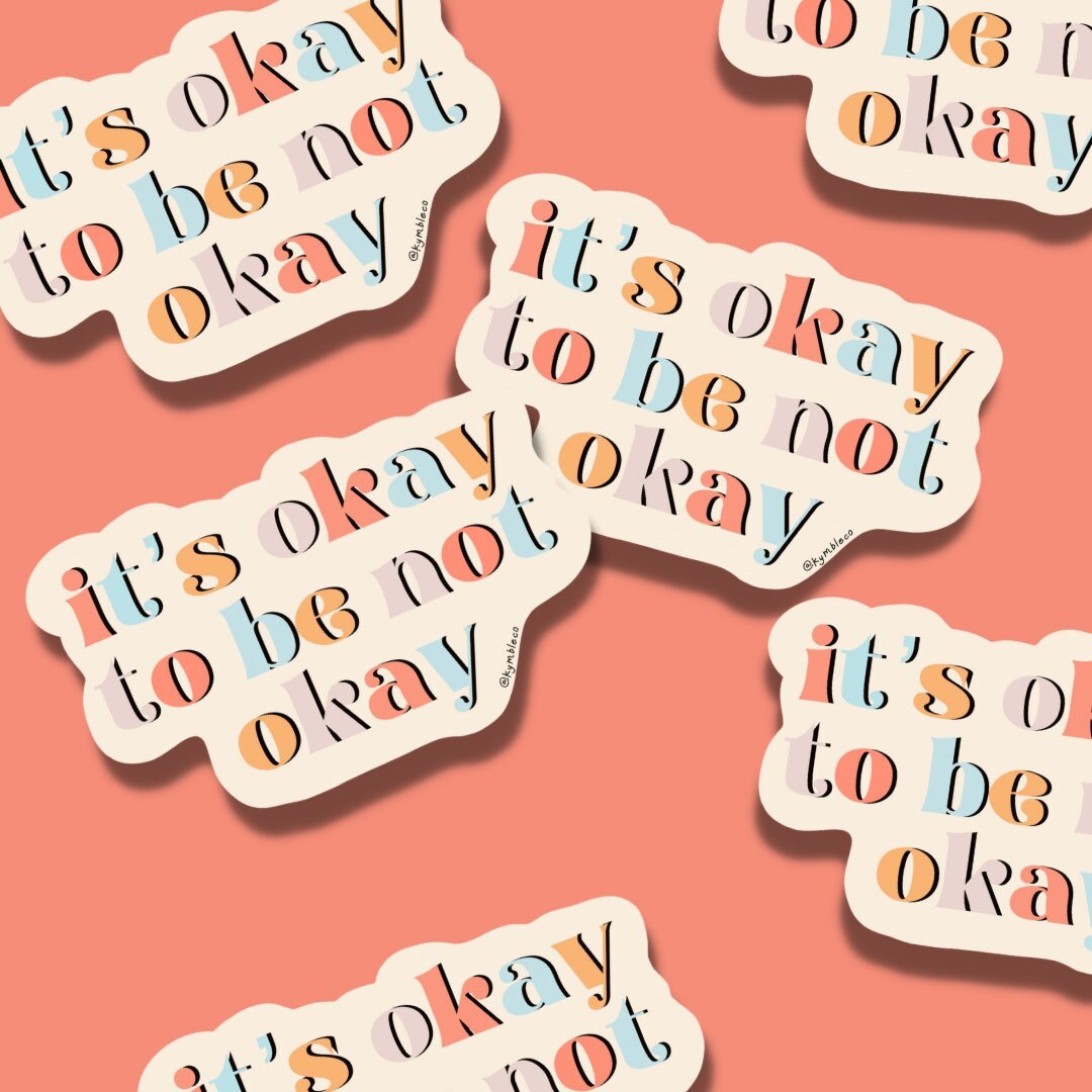 It’s Okay to Be Not Okay Stickers, Mental Health Sticker, Mental Health ...