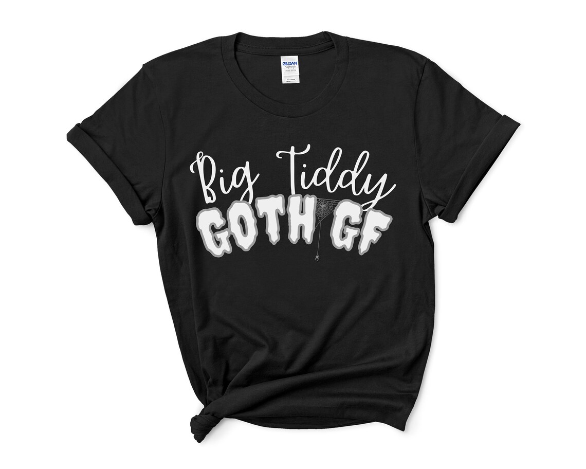 Big Tiddy Goth Gf T-shirt Goth Tee Gothic Babe Shirt - Etsy