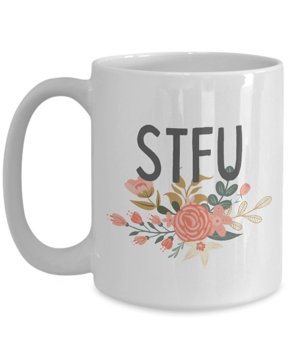 Shut the Fuck up Coffee Mug STFU Cup Cuss Word Birthday Gift 30th ...