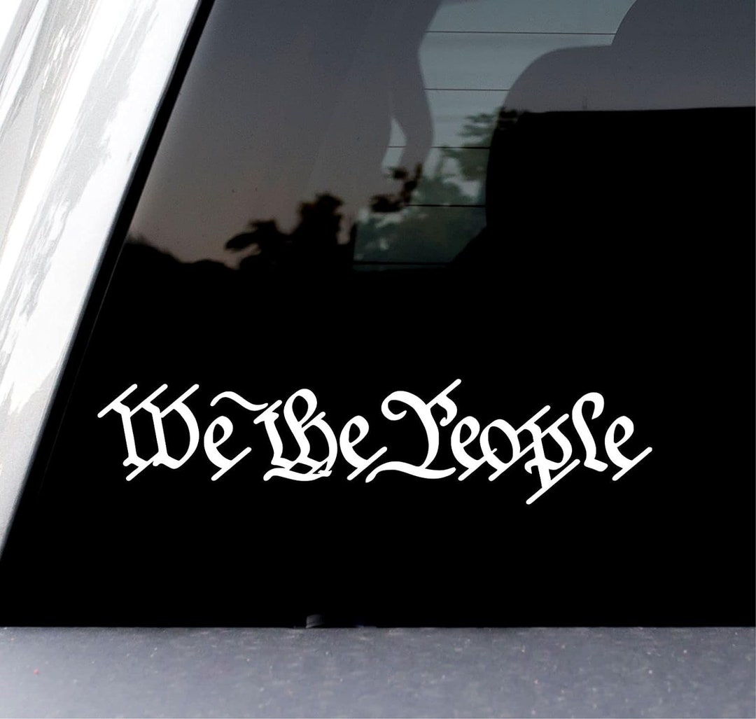 We the People Vinyl Car Decal Sticker Constitution | Cars Trucks Vans ...