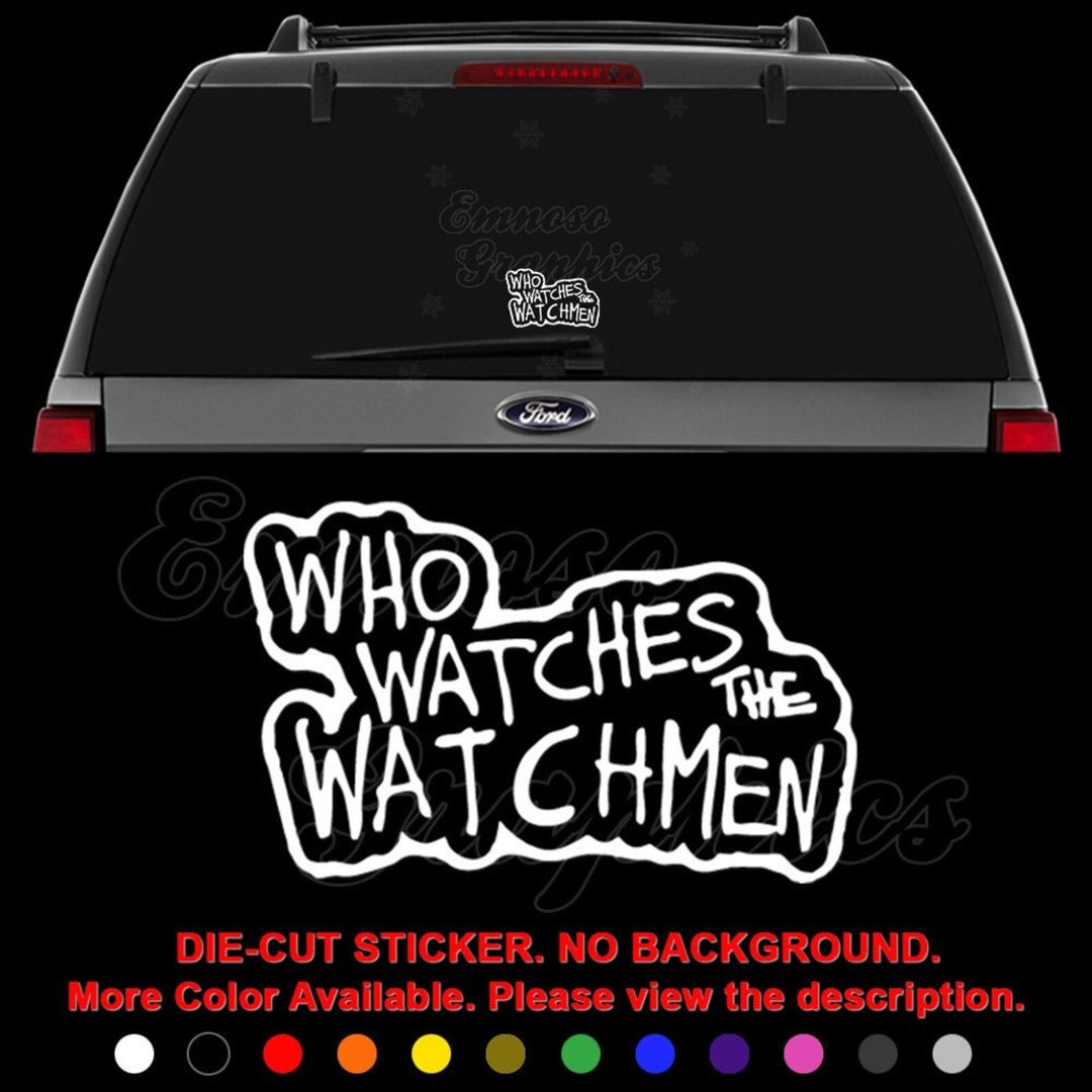 Who Watches the Watchmen Decal Sticker for Car, Truck, Motorcycle ...