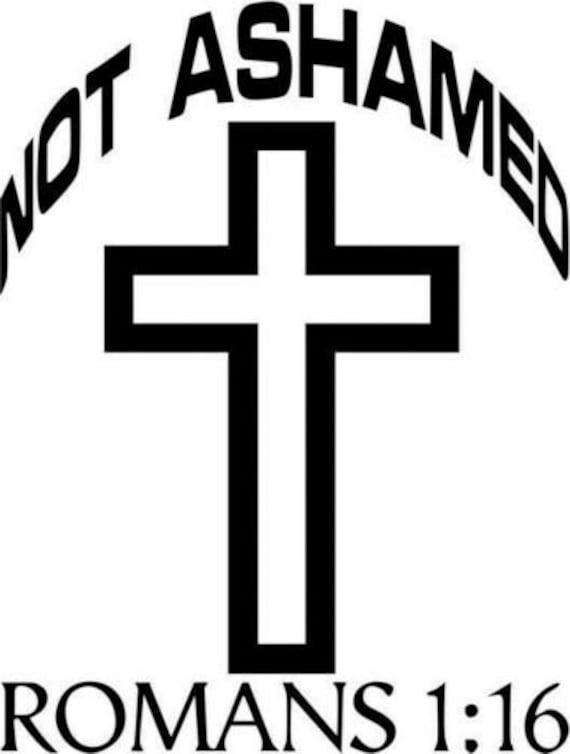 Not Ashamed Romans 1:16 for Car Window Truck Bumper Vinyl | Etsy
