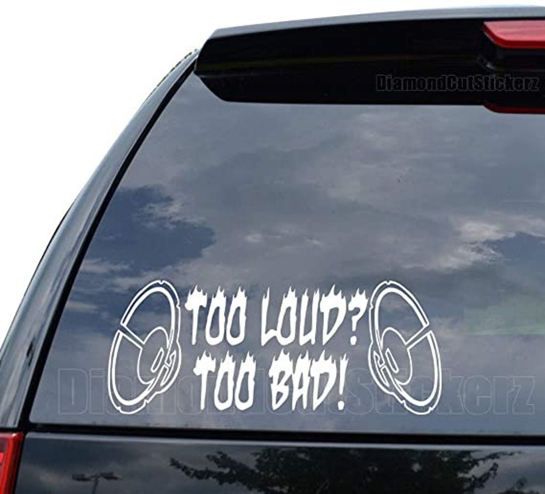 Too Loud Bad Music Speakers Decal Sticker Car Truck Motorcycle Window ...