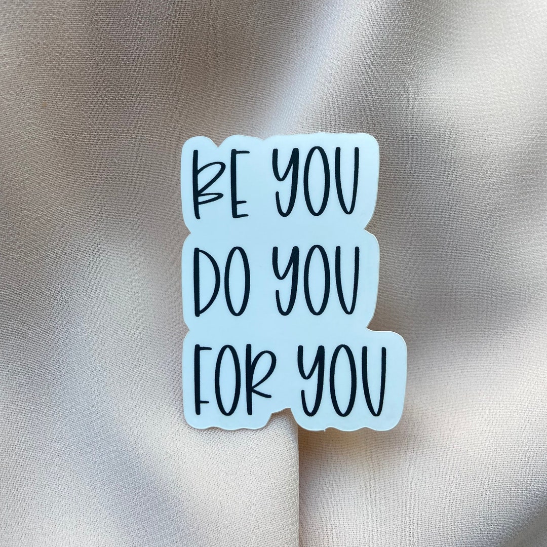 Be You Do You for You Sticker, 1.5 X 2 Inches, Matte Sticker ...