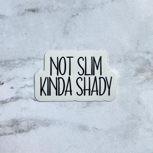 Not Slim Kinda Shady Sticker 2 X 1.2 Inches Vinyl - Etsy