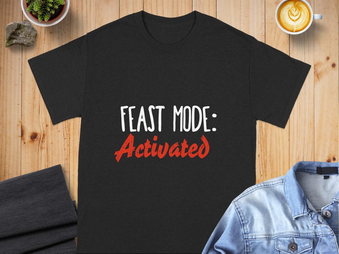Feast Mode Activated Shirt, Funny Thanksgiving Shirt, Unisex ...