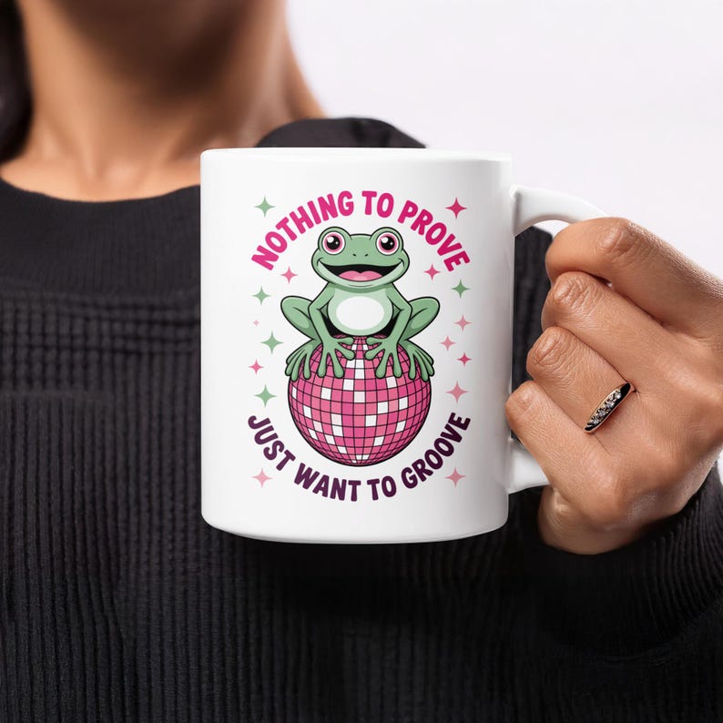 Frog Disco Ball Mug, Funny Animal Coffee Cup, Nothing to Prove Just ...