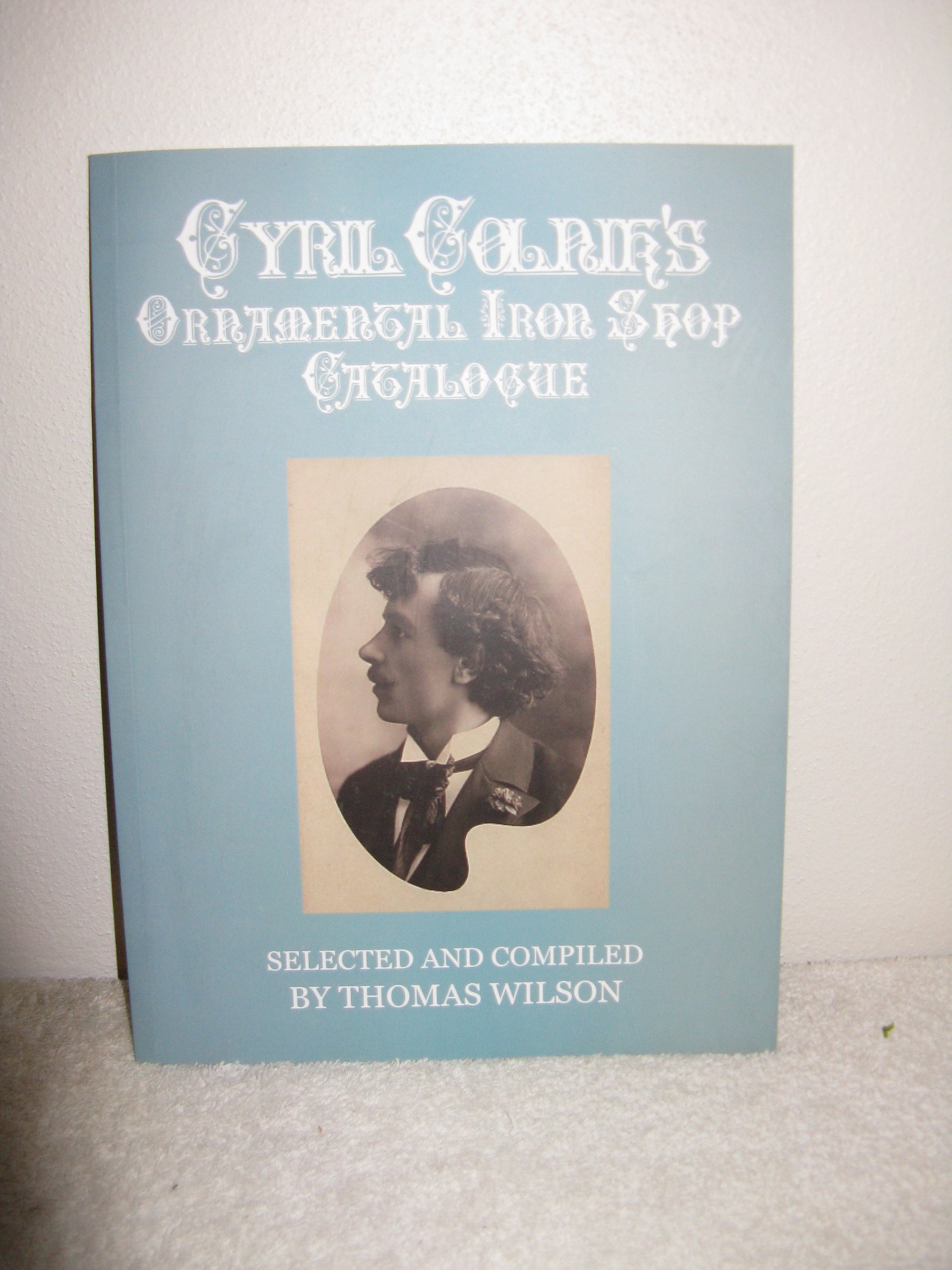 Cyril Colnik's Ornamental Iron Shop Catalogue Selected/compiled by ...