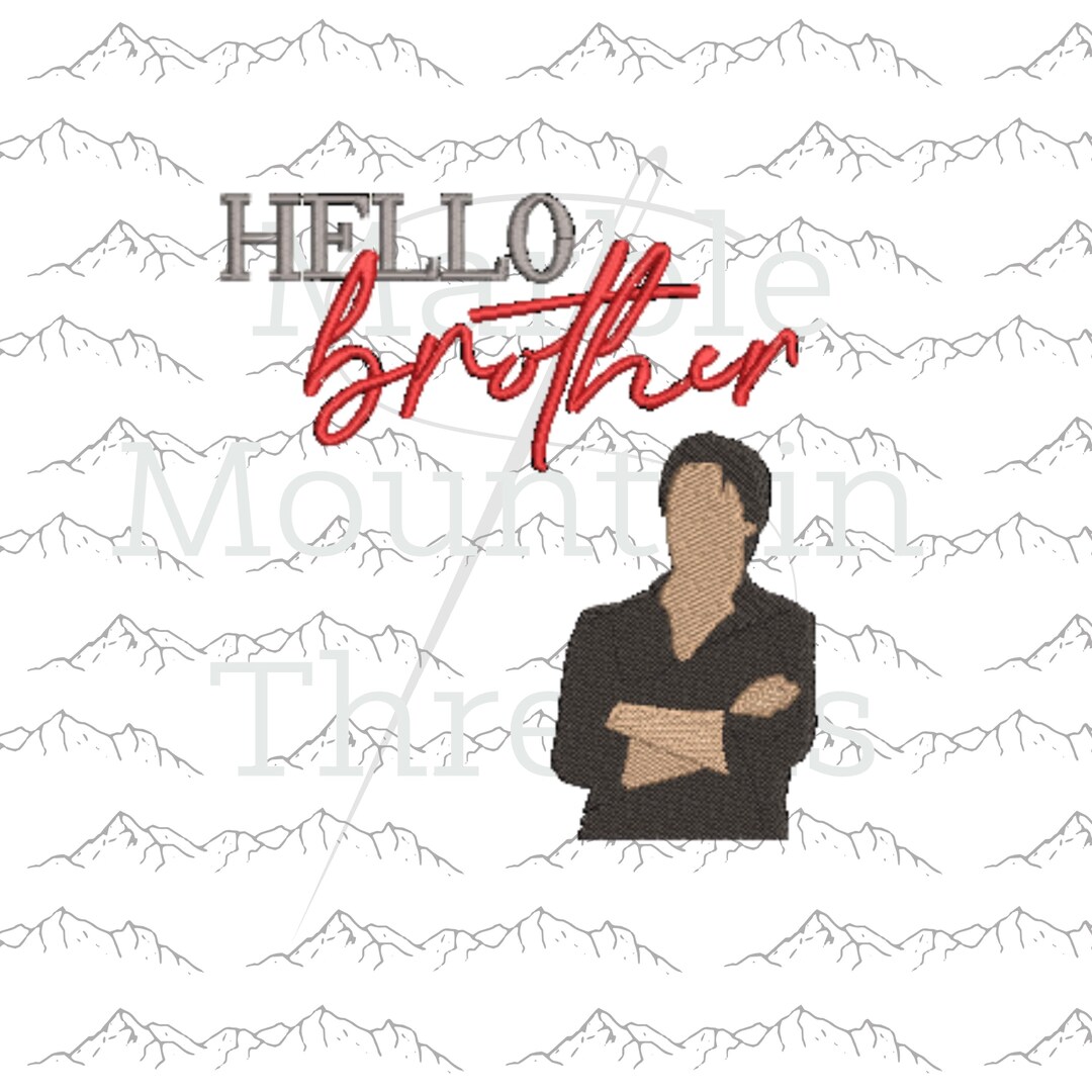 Hello Brother - TVD - EMBROIDERY FILE - Etsy