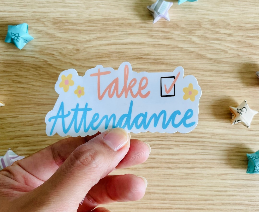 Take Attendance Die Cut Vinyl Sticker - Water Resistant - Attendance ...