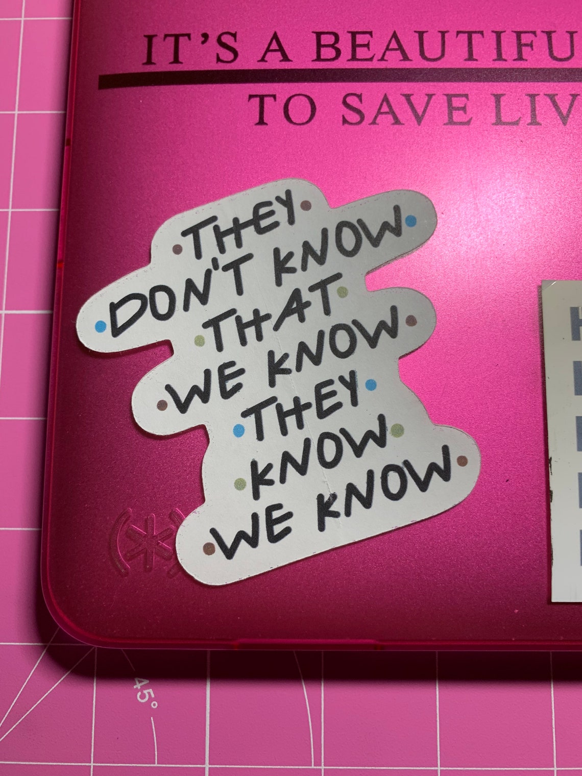 Friends Quote Sticker, Funny Sticker, They Don't Know That We Know They ...