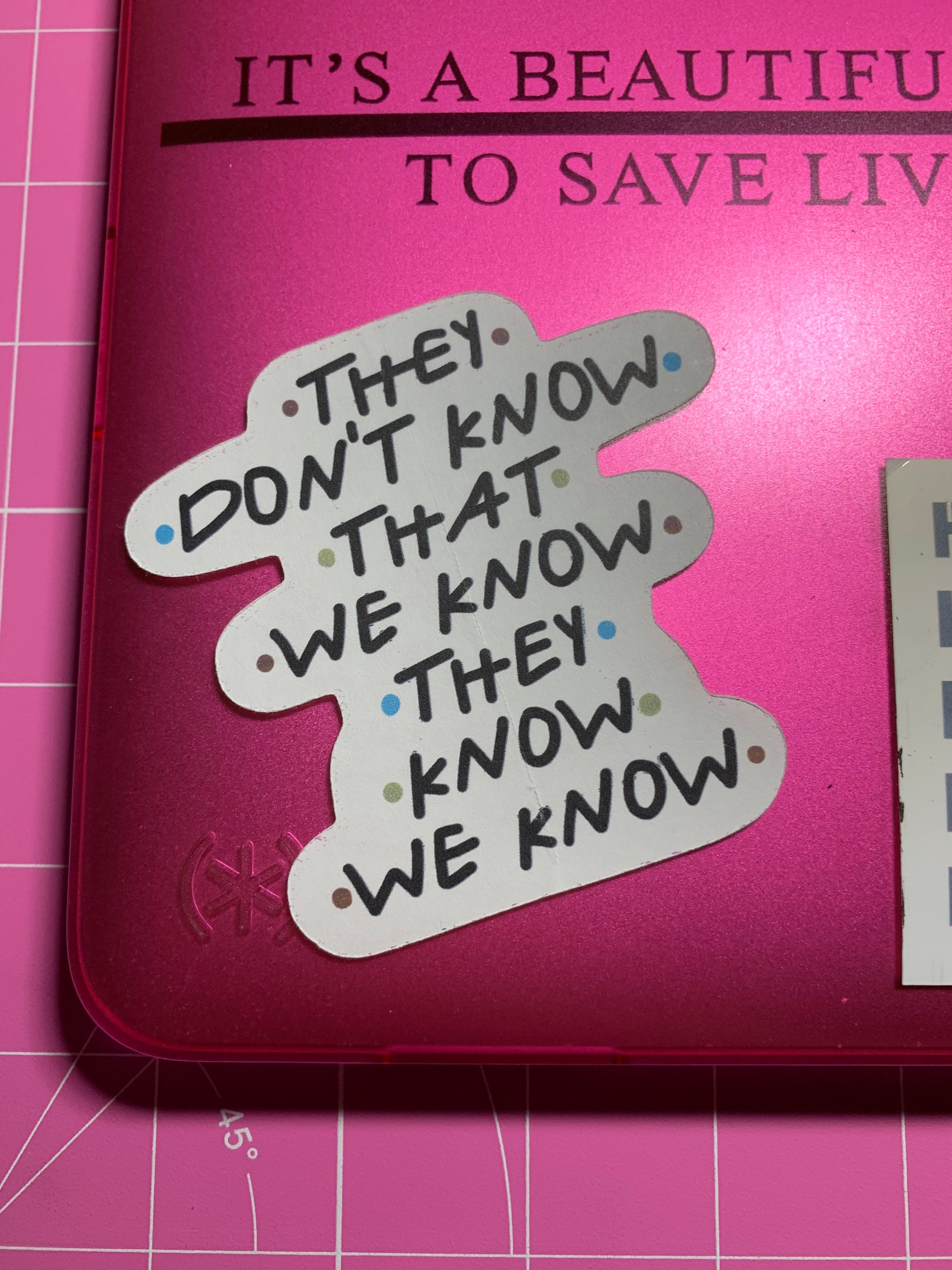 Friends Quote Sticker, Funny Sticker, They Don't Know That We Know They ...