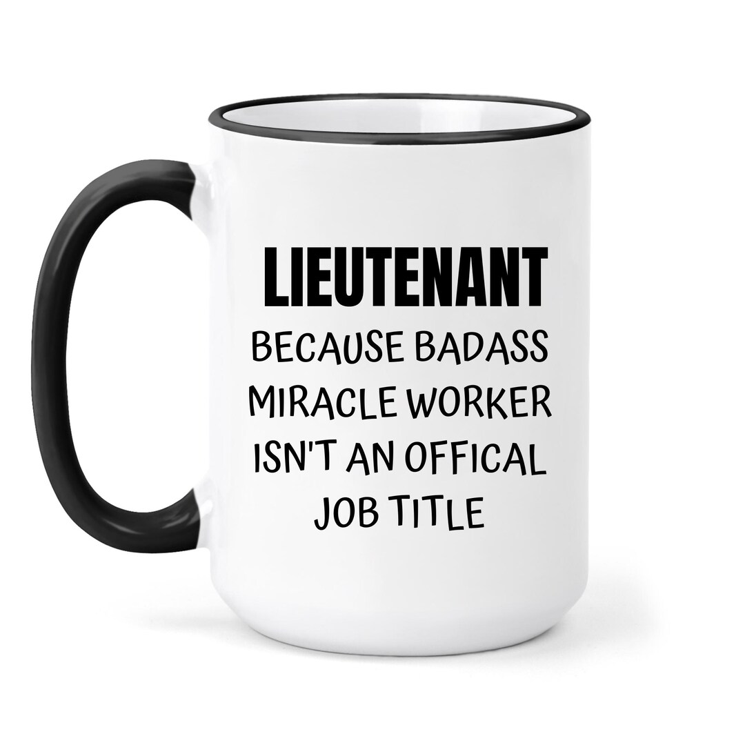 Funny Lieutenant Badass Miracle Worker Mug, Funny Sarcastic Gift ...
