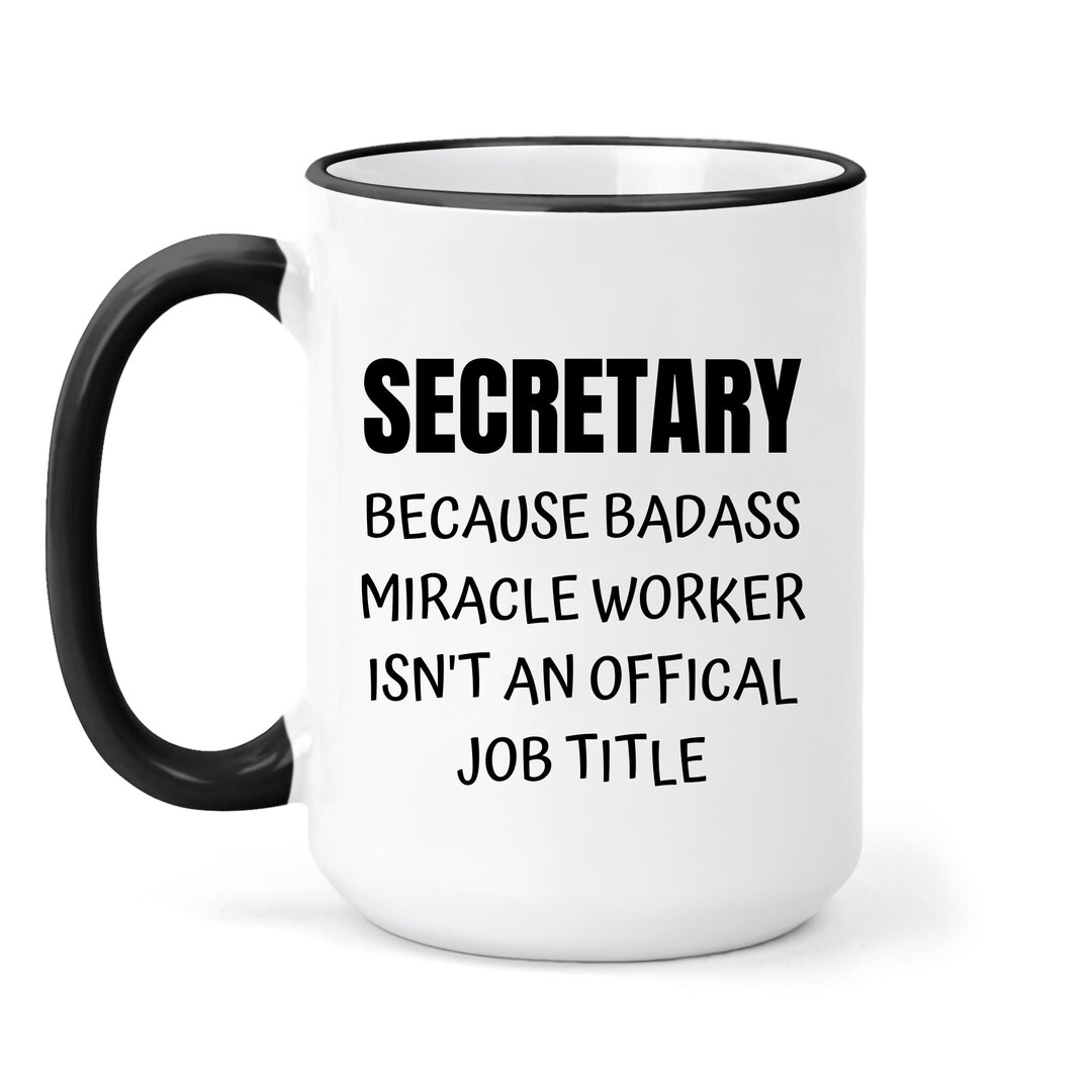 Funny Secretary Badass Miracle Worker Mug, Funny Sarcastic Gift, Coffee ...