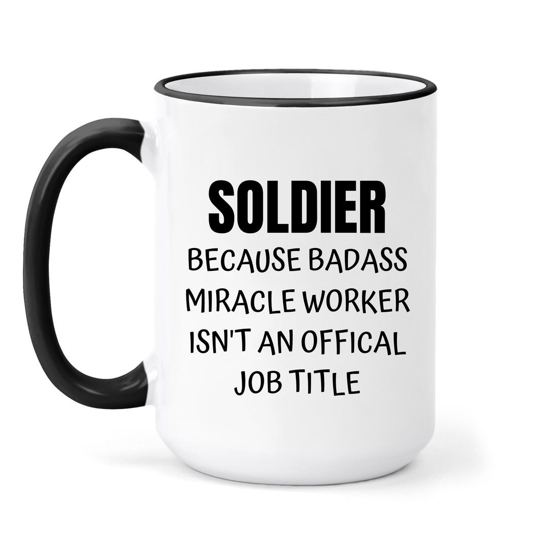 Funny Solider Badass Miracle Worker Mug, Funny Sarcastic Gift, Coffee ...