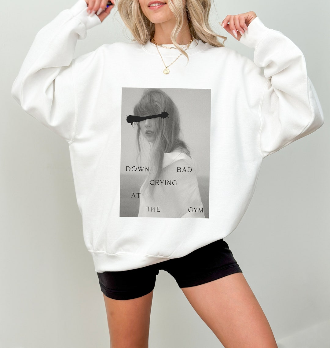 Down Bad Crying at the Gym Sweatshirt, Gildan Unisex Sweatshirt, Taylor ...