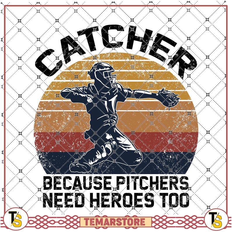 Baseball Sport Poster, Catcher Because Pitchers Need Heroes Too, for ...