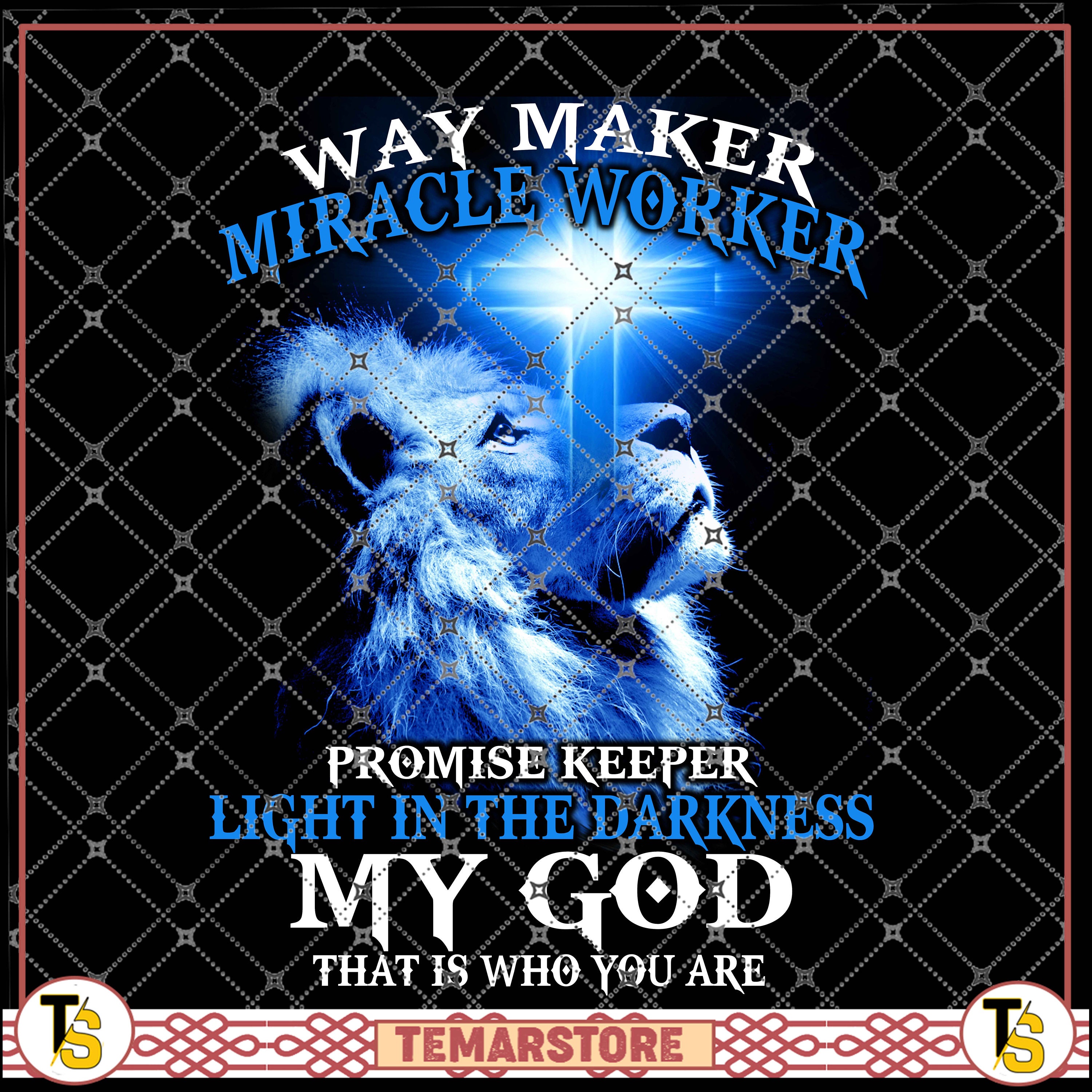 Way Maker Miracle Worker Promise Keeper Light in the Darkness My God That is Who You Are Gift ...
