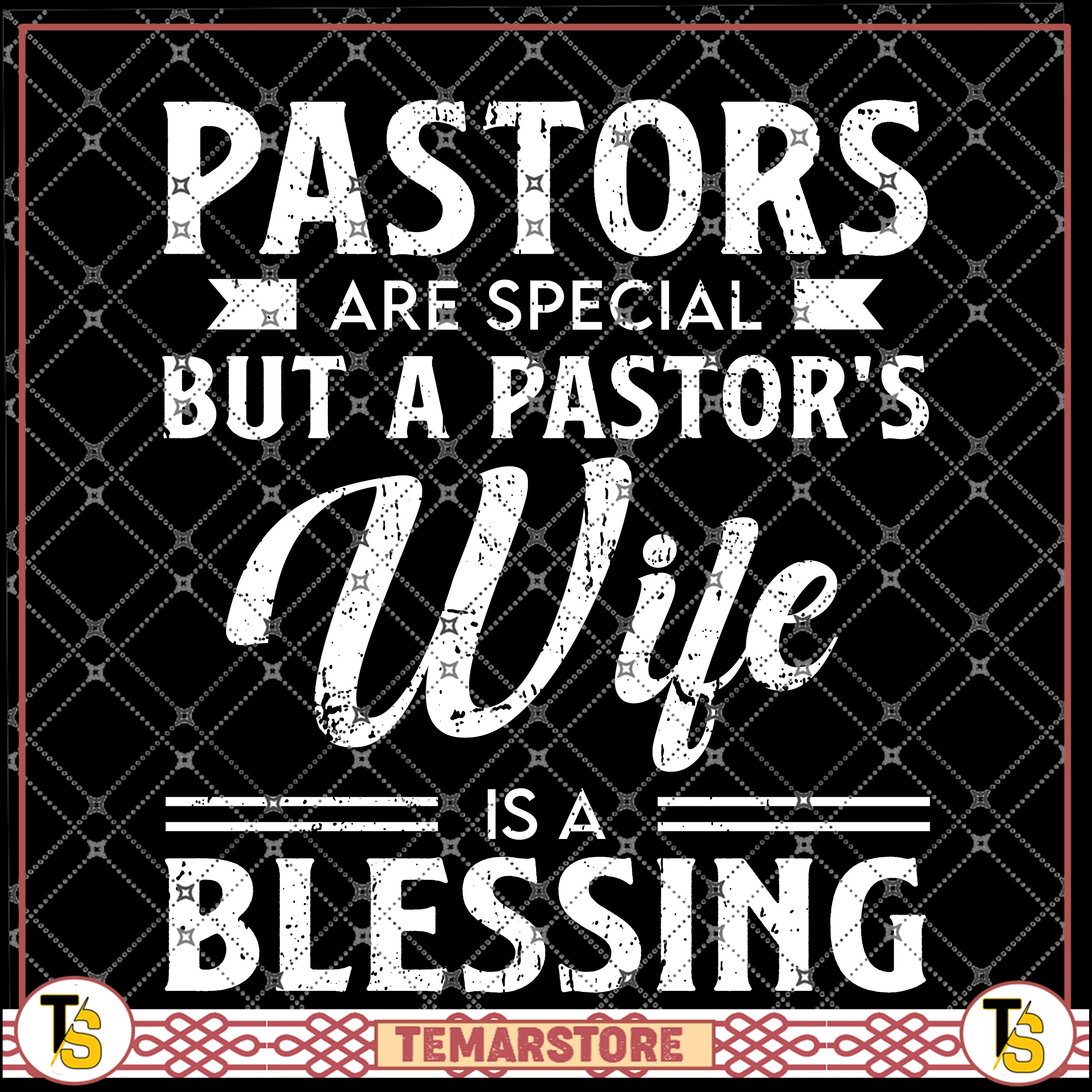 Pastors Are Special But A Pastor s Wife Is A Blessing For Pastors Pastors Are Special But A Pastor s Wife Is A Blessing For Pastors