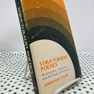 Structuralist Poetics: Structuralism, Linguistics, and the Study of ...