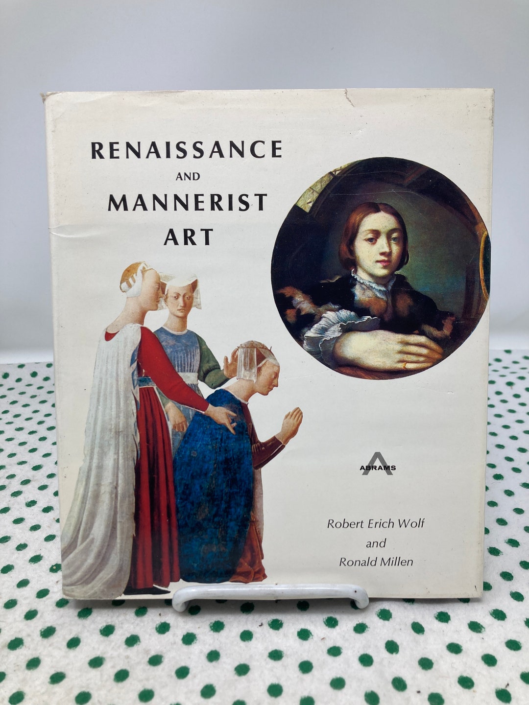 Renaissance and Mannerist Art by Robert Erich Wolf and Ronald Millen ...