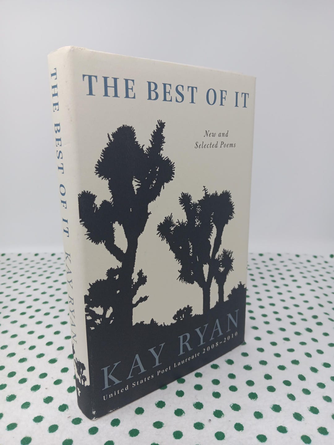 The Best of It by Kay Ryan New and Selected Poems. United States Poet ...