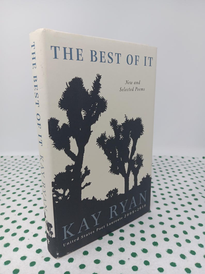 The Best of It by Kay Ryan New and Selected Poems. United States Poet ...