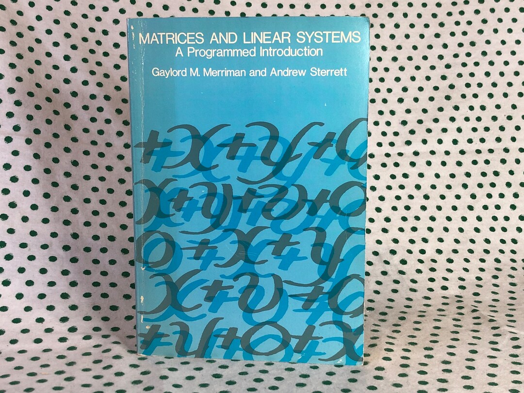Matrices and Linear Systems a Programmed Introduction by Gaylord M ...