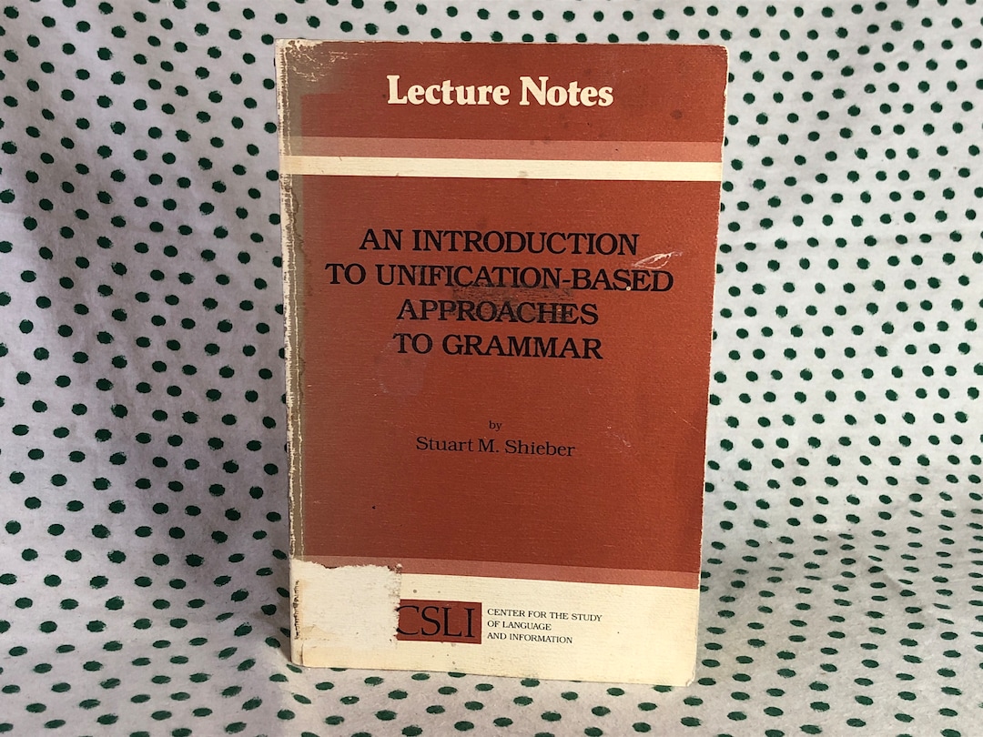 An Introduction to Unification-based Approaches to Grammar by Stuart M ...