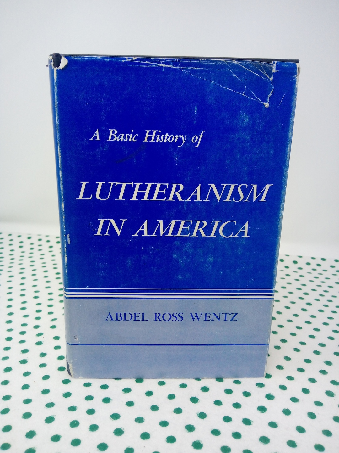 A Basic History of Lutheranism in America by Abdel Ross Wentz Hardcover ...