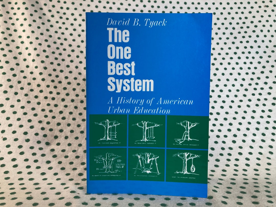 The One Best System: A History of American Urban Education by David B ...