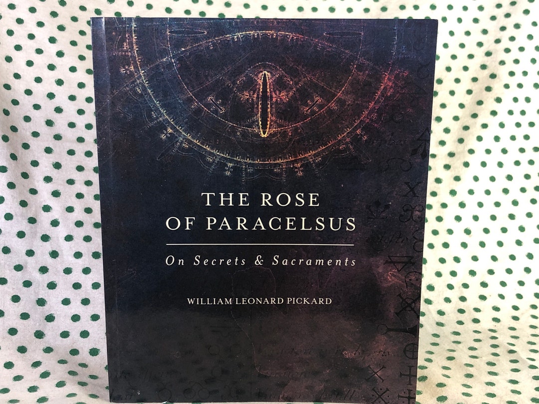 The Rose of Paracelsus on Secrets & Sacraments by William Leonard ...