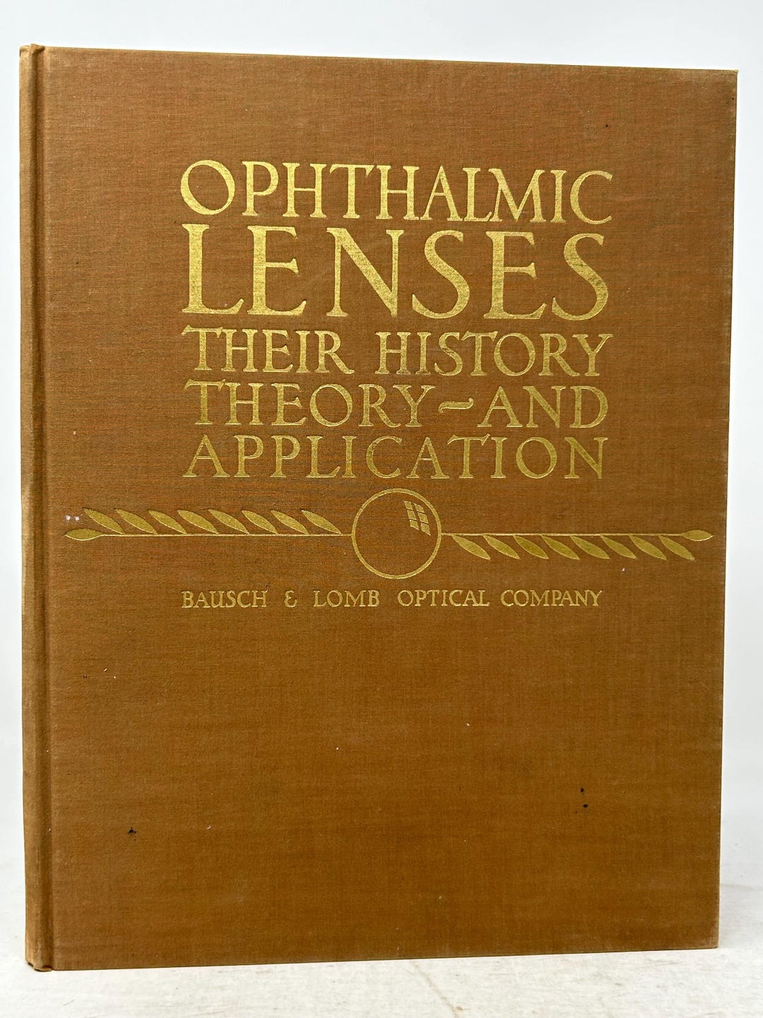 Ophthalmic Lenses Their History Theory and Application by Bausch & Lomb ...