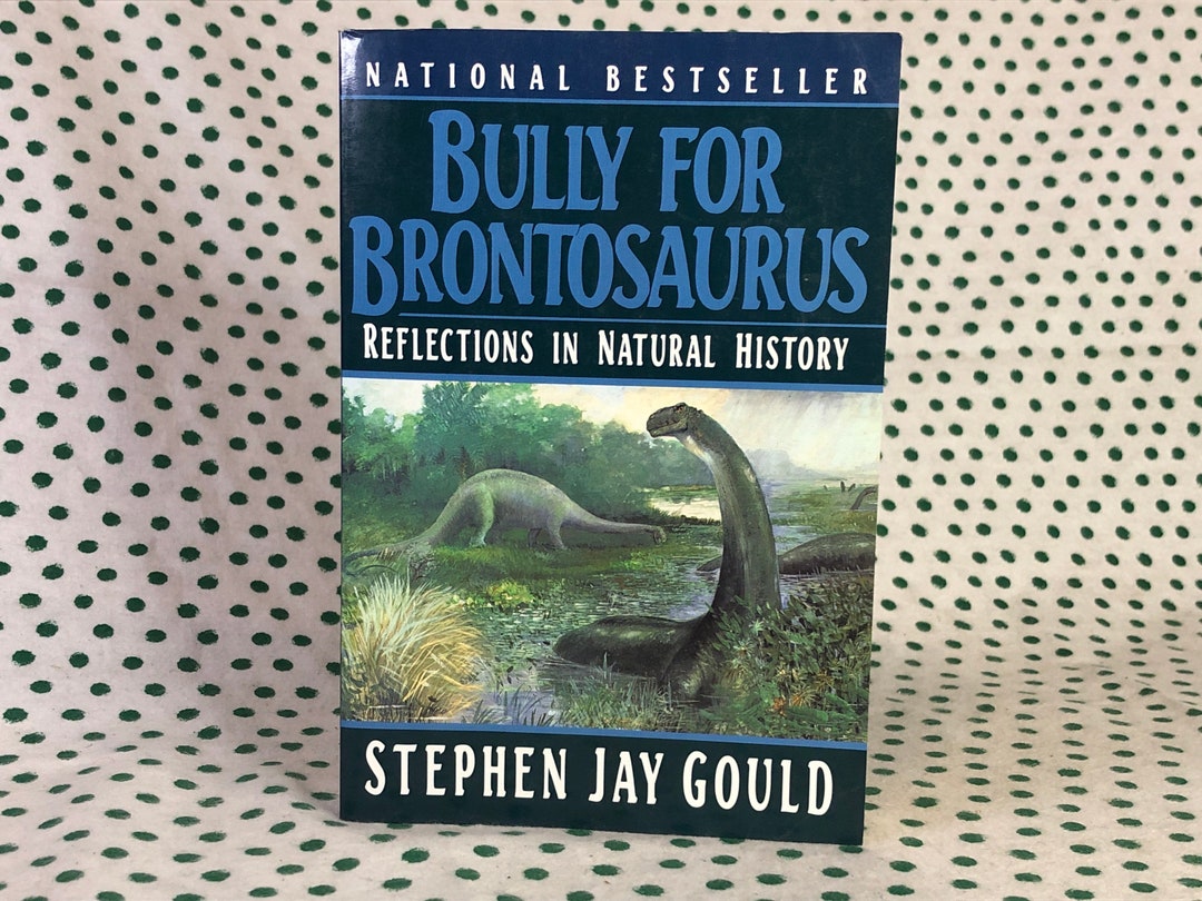 Bully for Brontosaurus Reflections in Natural History by Stephen Jay ...