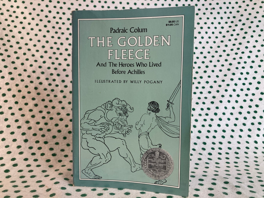 The Golden Fleece and the Heroes Who Lived Before Achilles by Padraic ...
