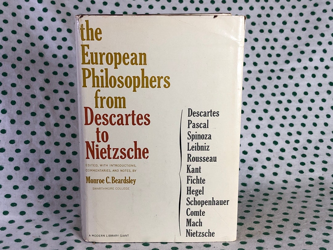 The European Philosophers From Descartes to Nietzsche Edited by Monroe ...