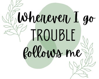 Trouble Follows Me Wherever I Go Svg - Etsy Ireland