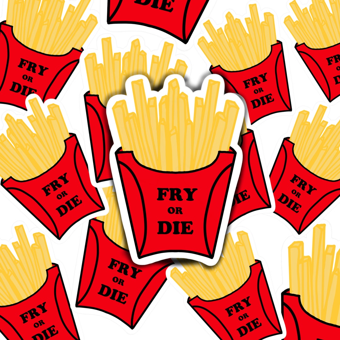 Fry or Die French Fry Sticker | Made With Waterproof Vinyl for Water ...