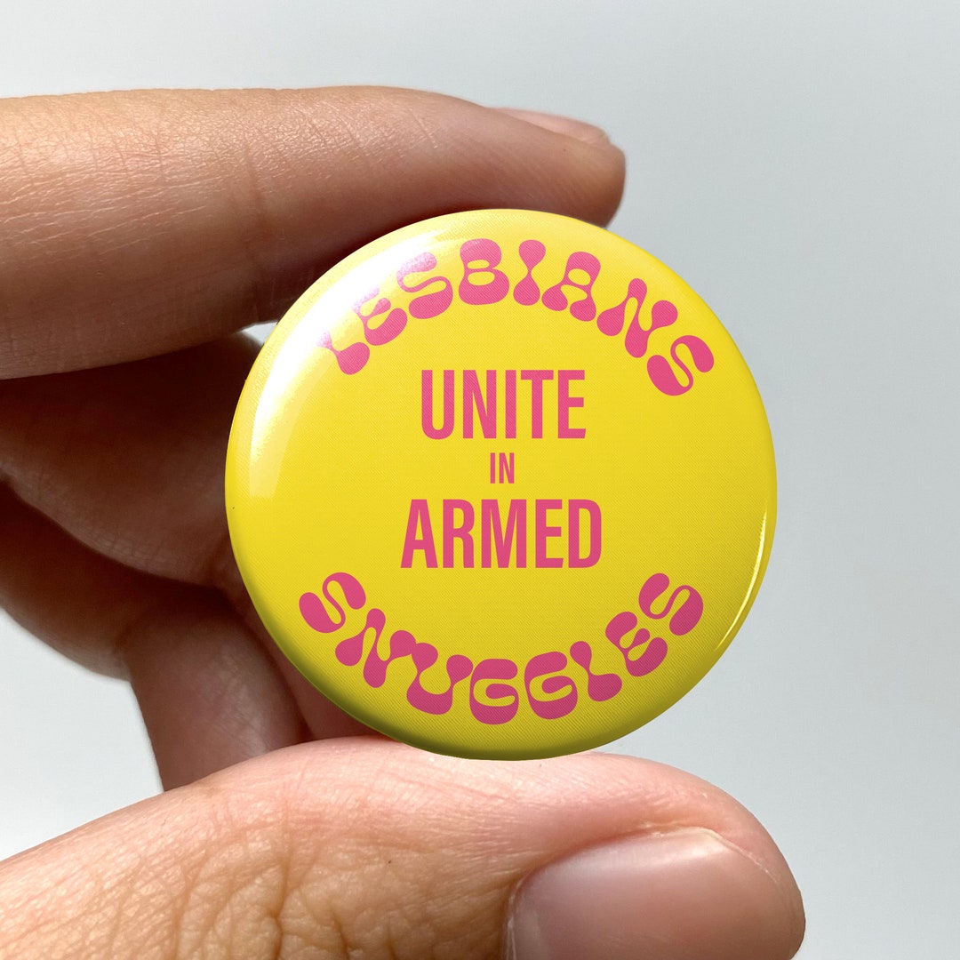 LGBTQ "lesbians Unite in Armed Snuggles" Pin-back Button | Lesbian Pride Pin Gay Bisexual Trans ...
